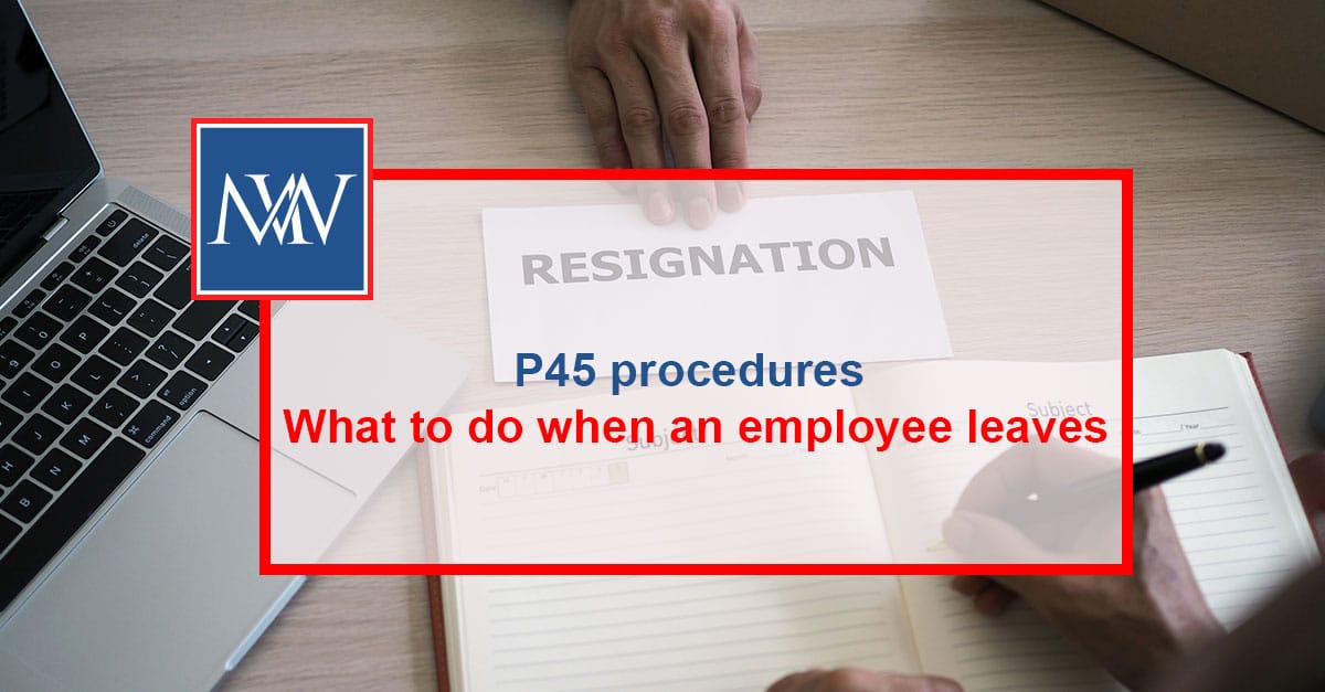 P45 Procedures – What to Do When an Employee Leaves