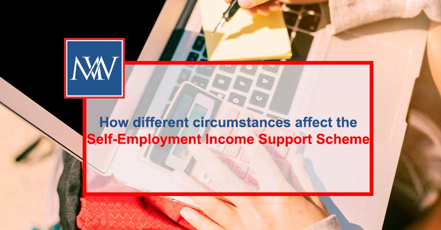 Self-Employment Income Support Scheme | How circumstances affect it