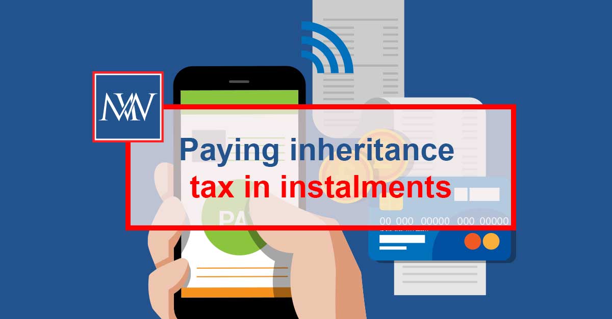 Paying inheritance tax in instalments - Makesworth Accountants