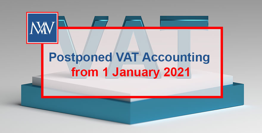 Postponed VAT accounting from 1 January 2021 - Makesworth Accountants