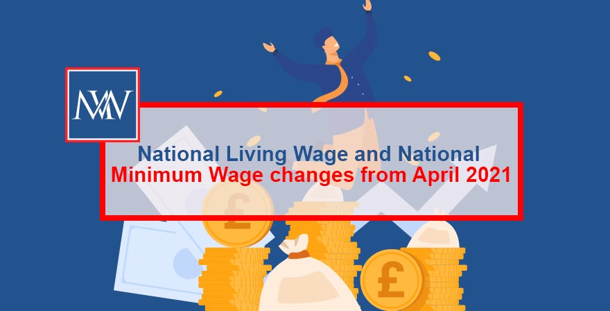 National Living Wage and National Minimum Wage changes from April 2021 ...