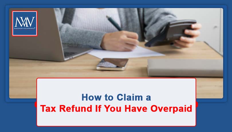 How to Claim a Tax Refund for Overpaid Taxes