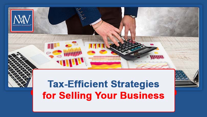 Maximizing Tax Efficiency When Selling Your Business