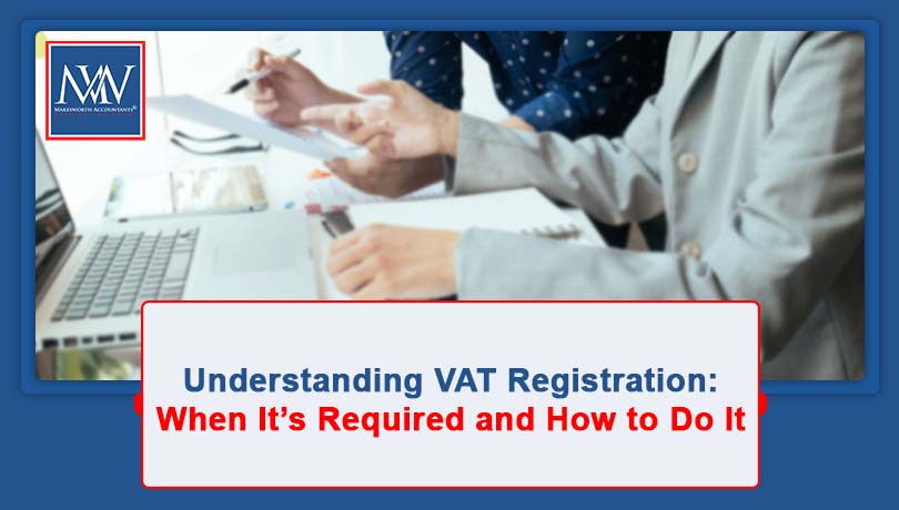 Understanding VAT Registration: When It’s Required and How to Do It ...