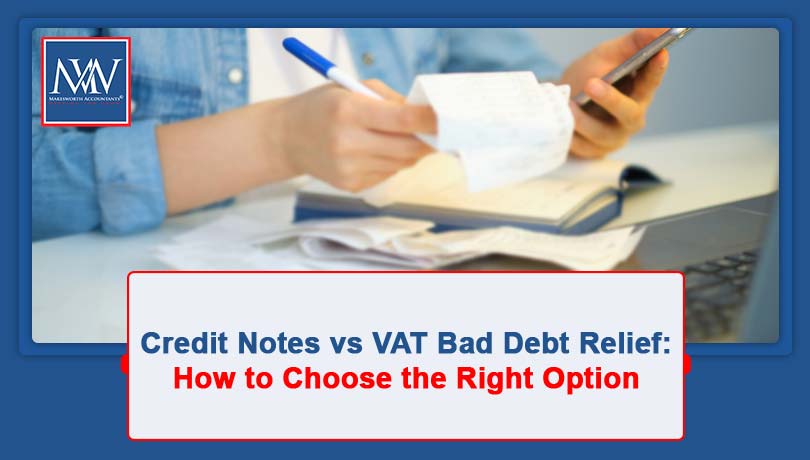 Credit Notes vs VAT Bad Debt Relief: How to Choose the Right Option